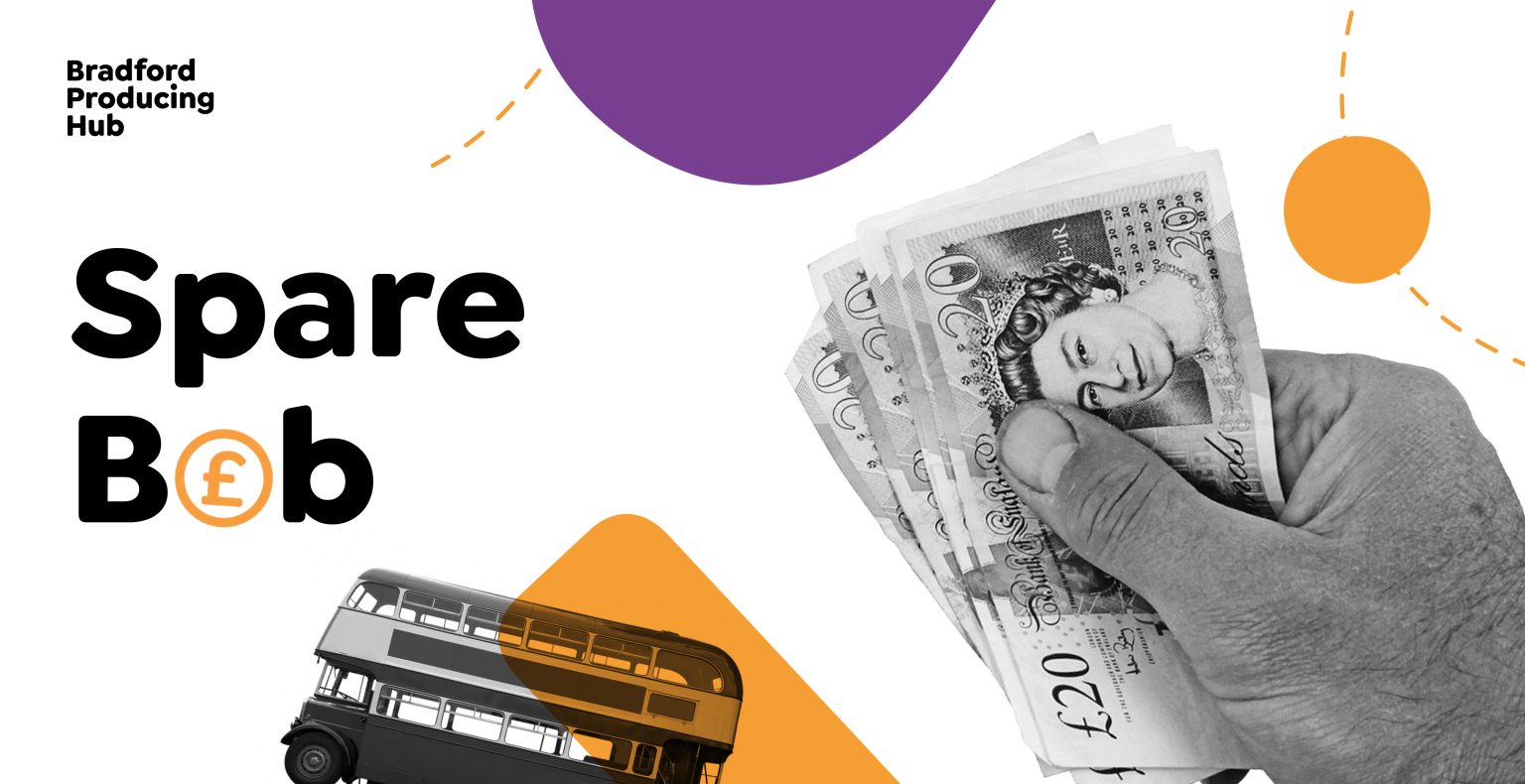 Spare Bob - Bradford Producing Hub - Funding and Opportunities